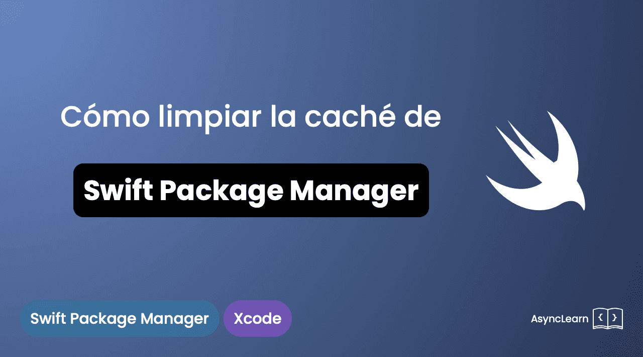 Cómo limpiar la caché de Swift Package Manager | AsyncLearn