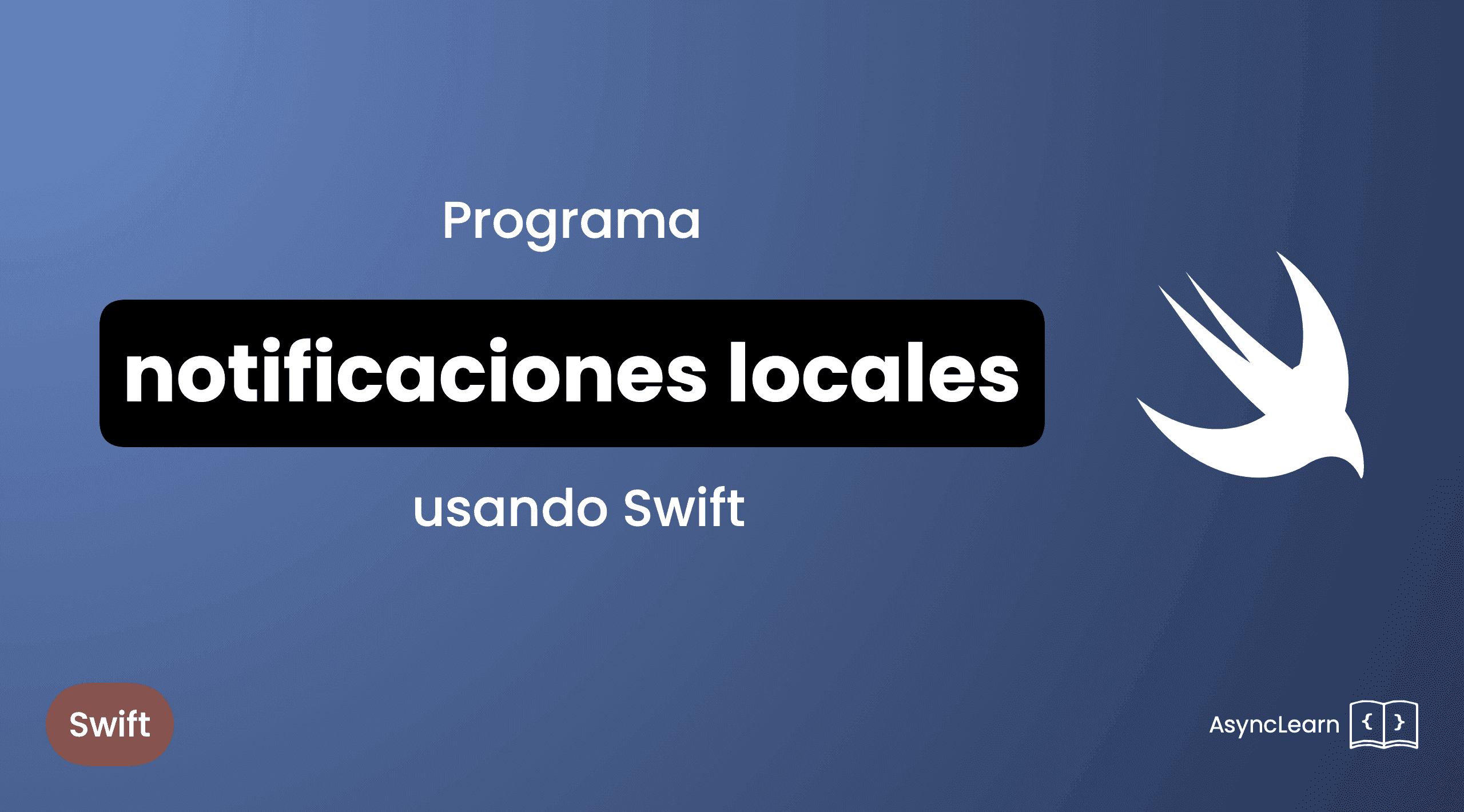 Programa notificaciones locales usando Swift | AsyncLearn