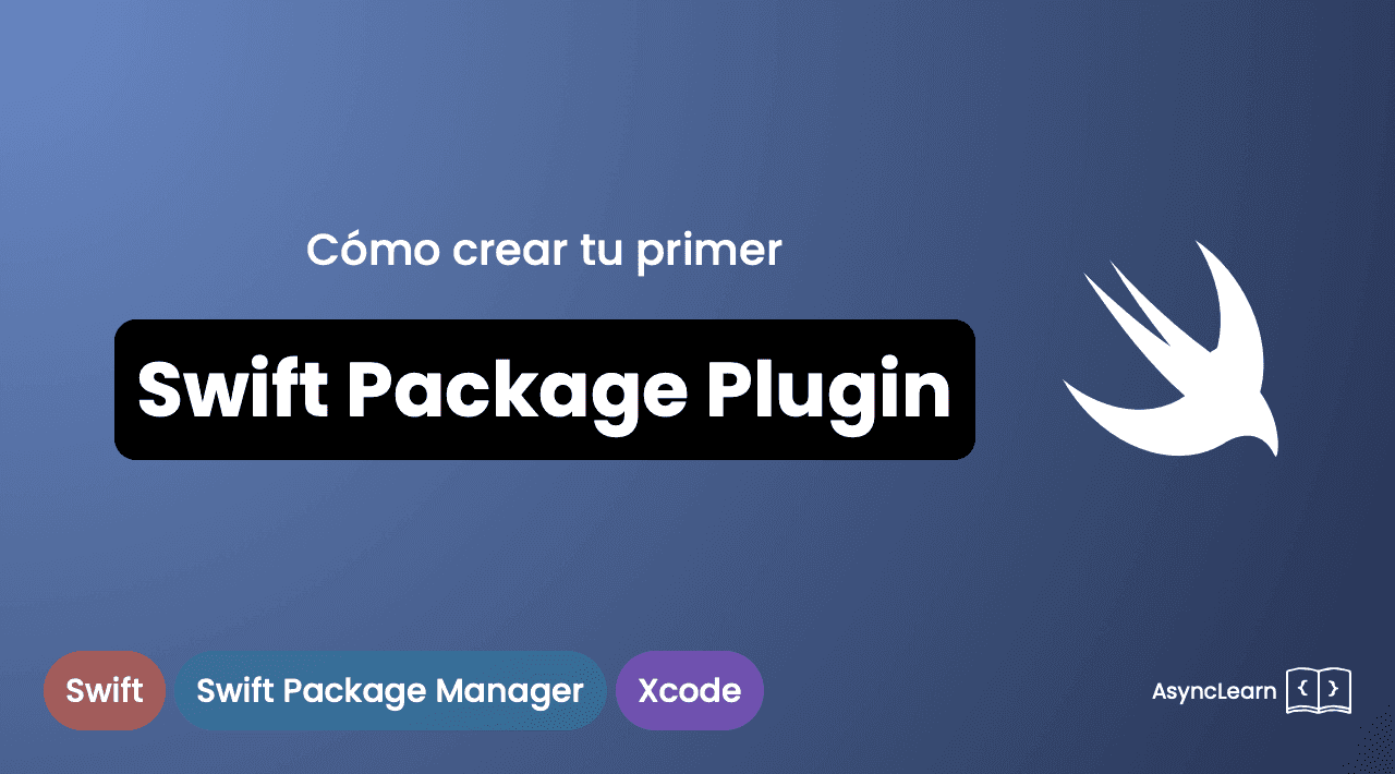Cómo crear tu primer Swift Package Plugin | AsyncLearn