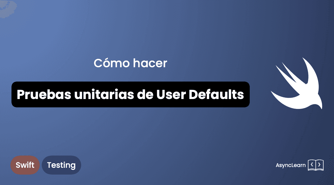 Cómo hacer pruebas unitarias de User Defaults | AsyncLearn