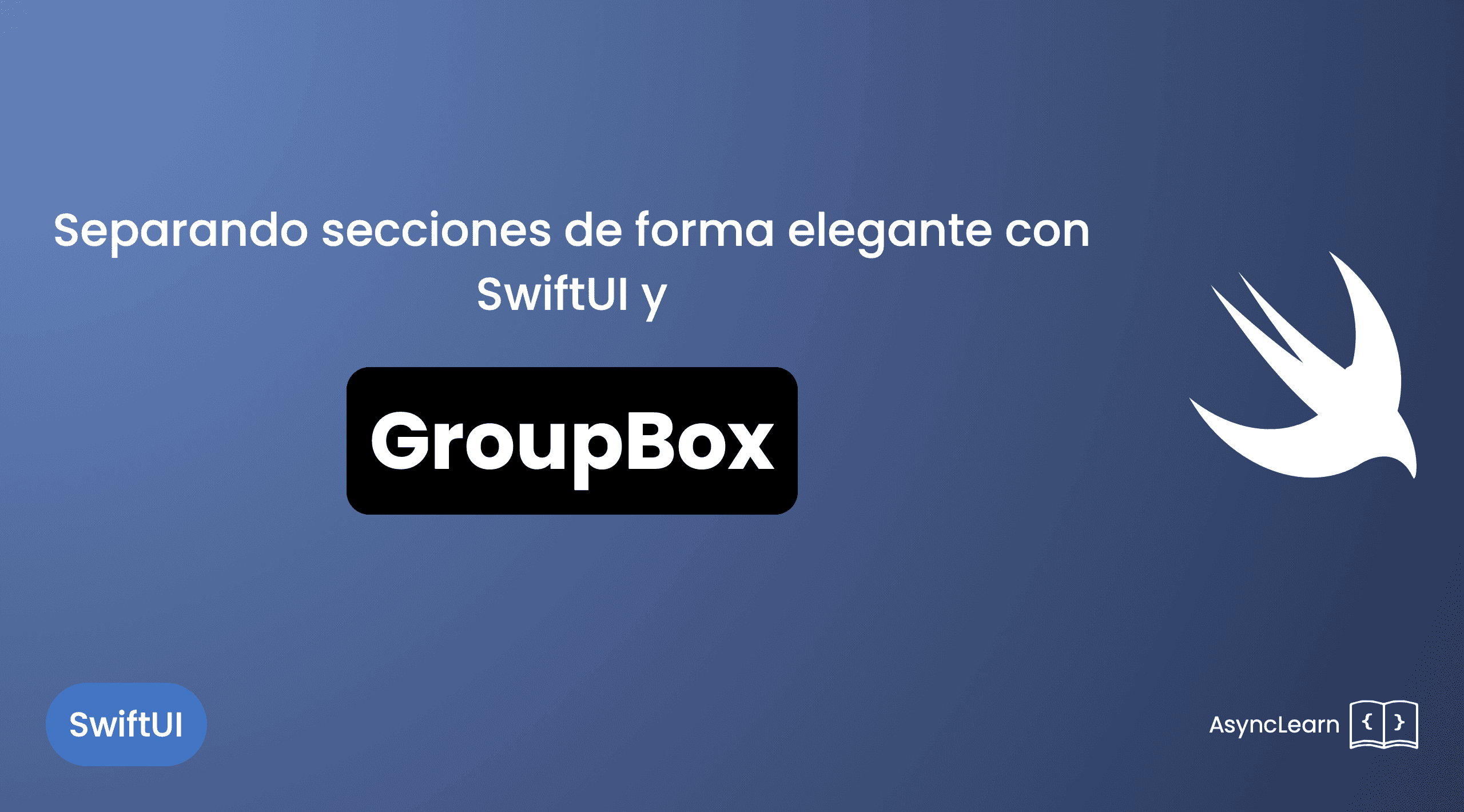 Separando secciones de forma elegante con SwiftUI y GroupBox | AsyncLearn