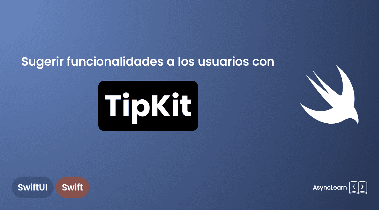 Sugerir funcionalidades a los usuarios con TipKit | AsyncLearn