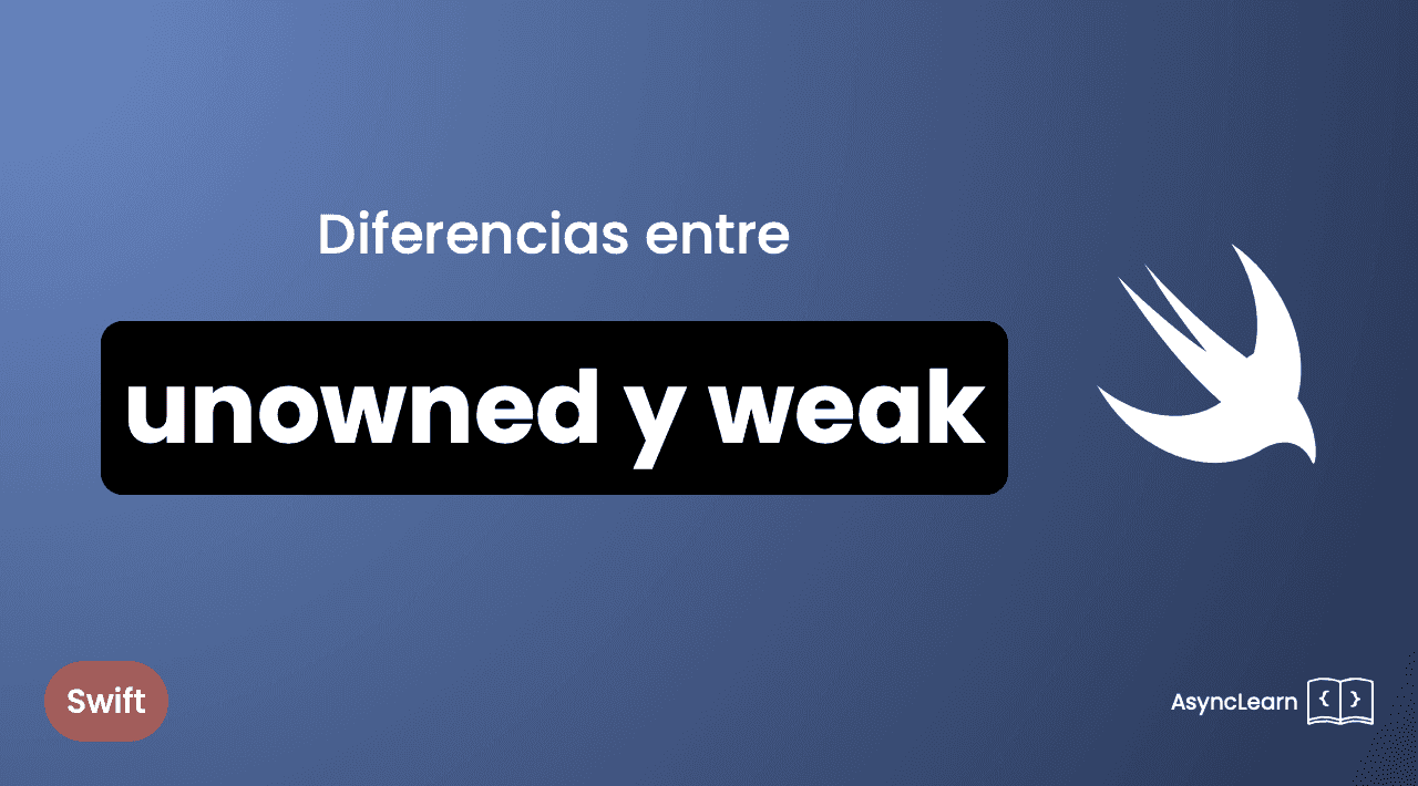Diferencias entre unowned y weak | AsyncLearn