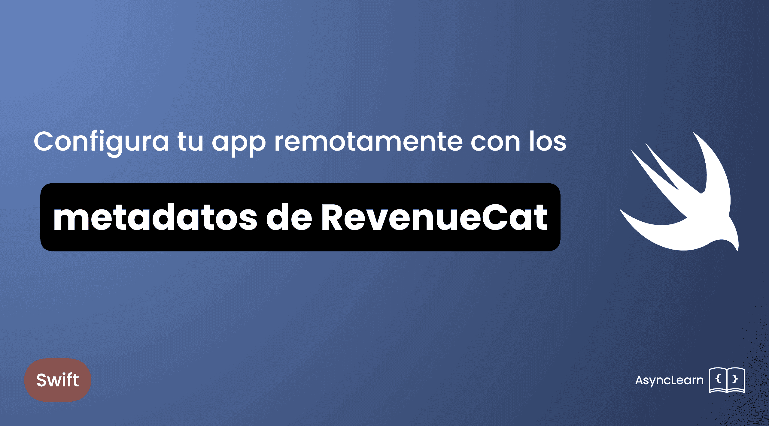 Configura tu app remotamente con los metadatos de RevenueCat | AsyncLearn