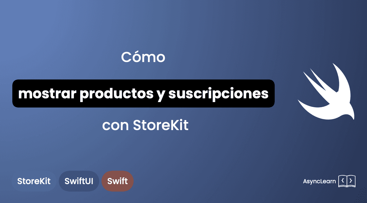 Cómo mostrar productos y suscripciones con StoreKit | AsyncLearn