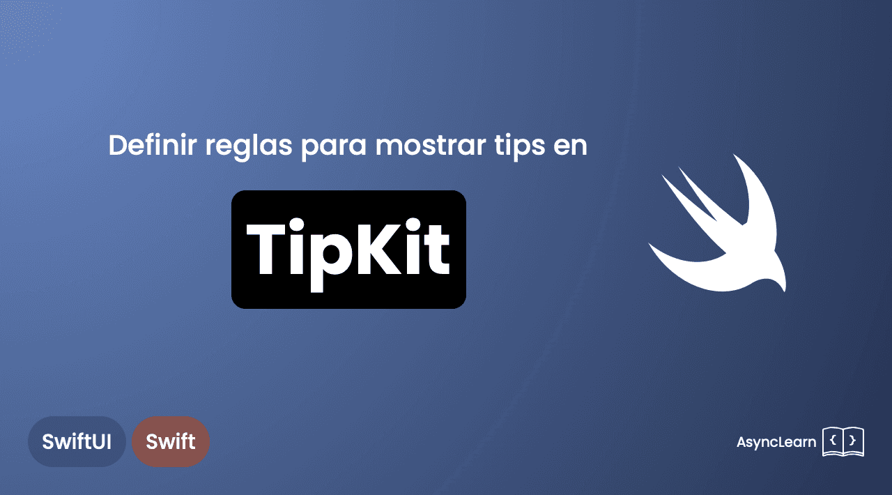 Definir reglas para mostrar tips en TipKit | AsyncLearn