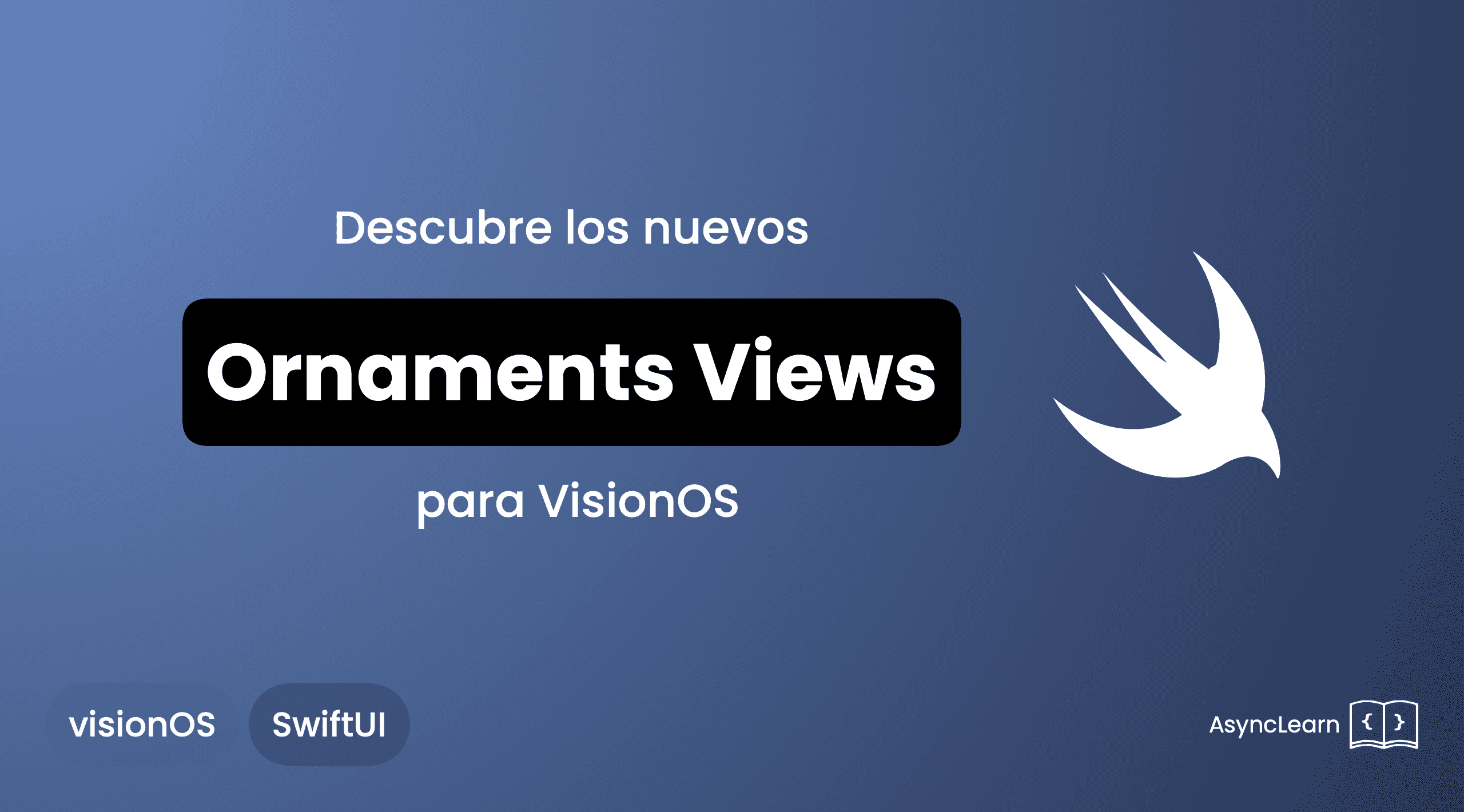 Descubre los nuevos Ornaments Views para VisionOS | AsyncLearn